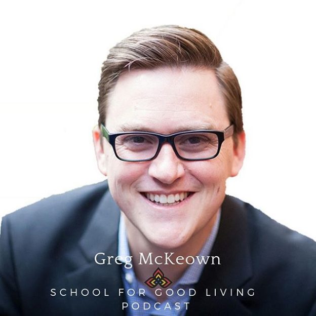 Greg McKeown | School for Good Living