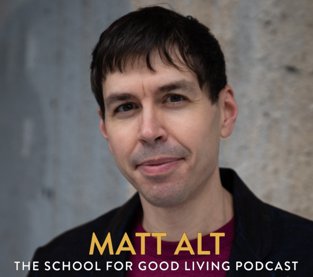 Matt Alt | School for Good Living